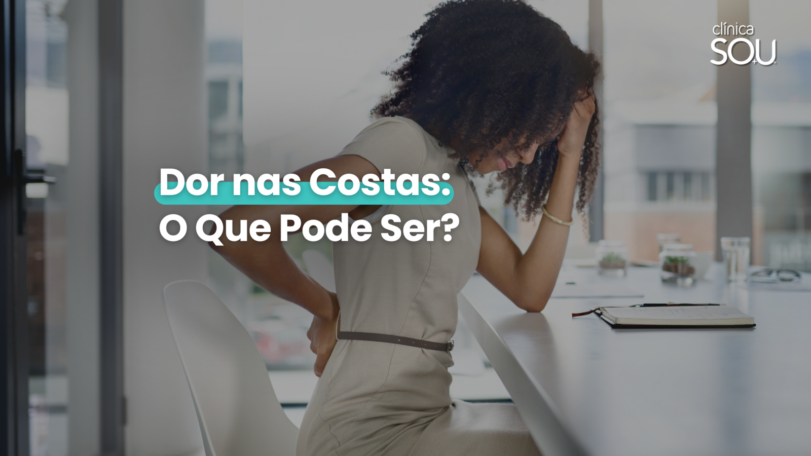 Dor nas Costas: O Que Pode Ser? - SOU Clínica